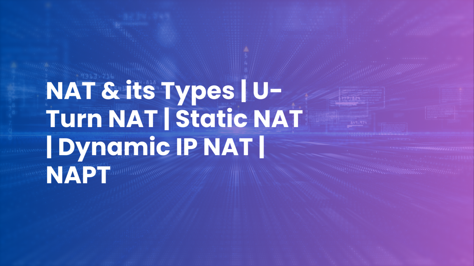 NAT & its Types | U-Turn NAT | Static NAT | Dynamic IP NAT | NAPT