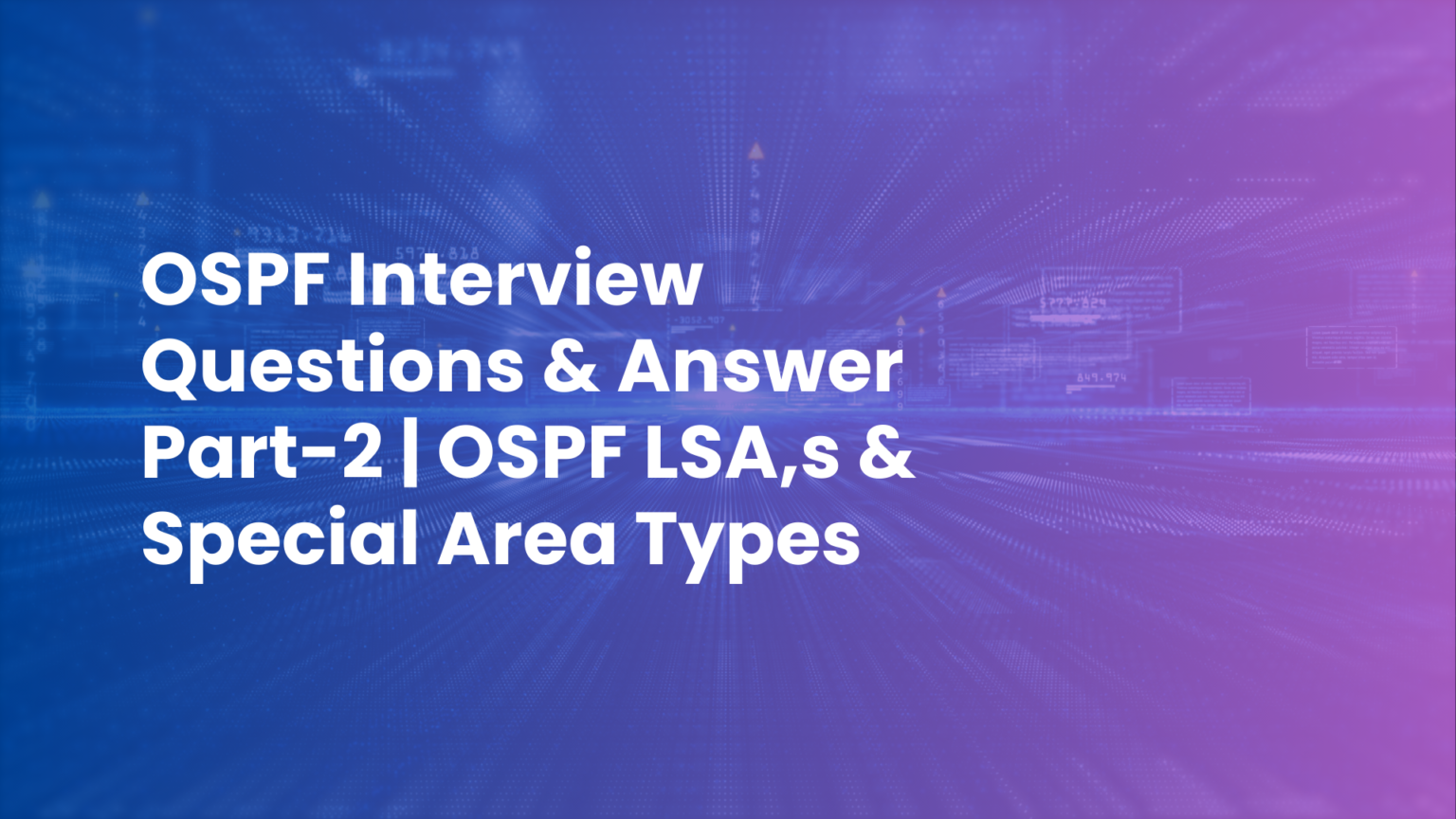 OSPF Interview Questions & Answer Part-2 | OSPF LSA,s & Special Area Types